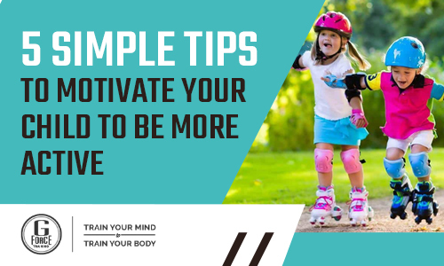 5 Tips on How to Encourage Your Child to Be Active | G Force Training